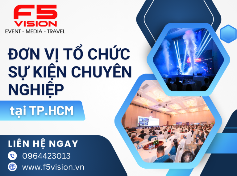 Đơn vị tổ chức sự kiện chuyên nghiệp tại TP.HCM - F5VISION